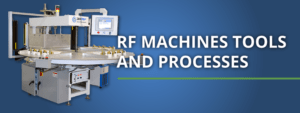RF Welding Machine Tools & Processes | Learn More | 3KRF